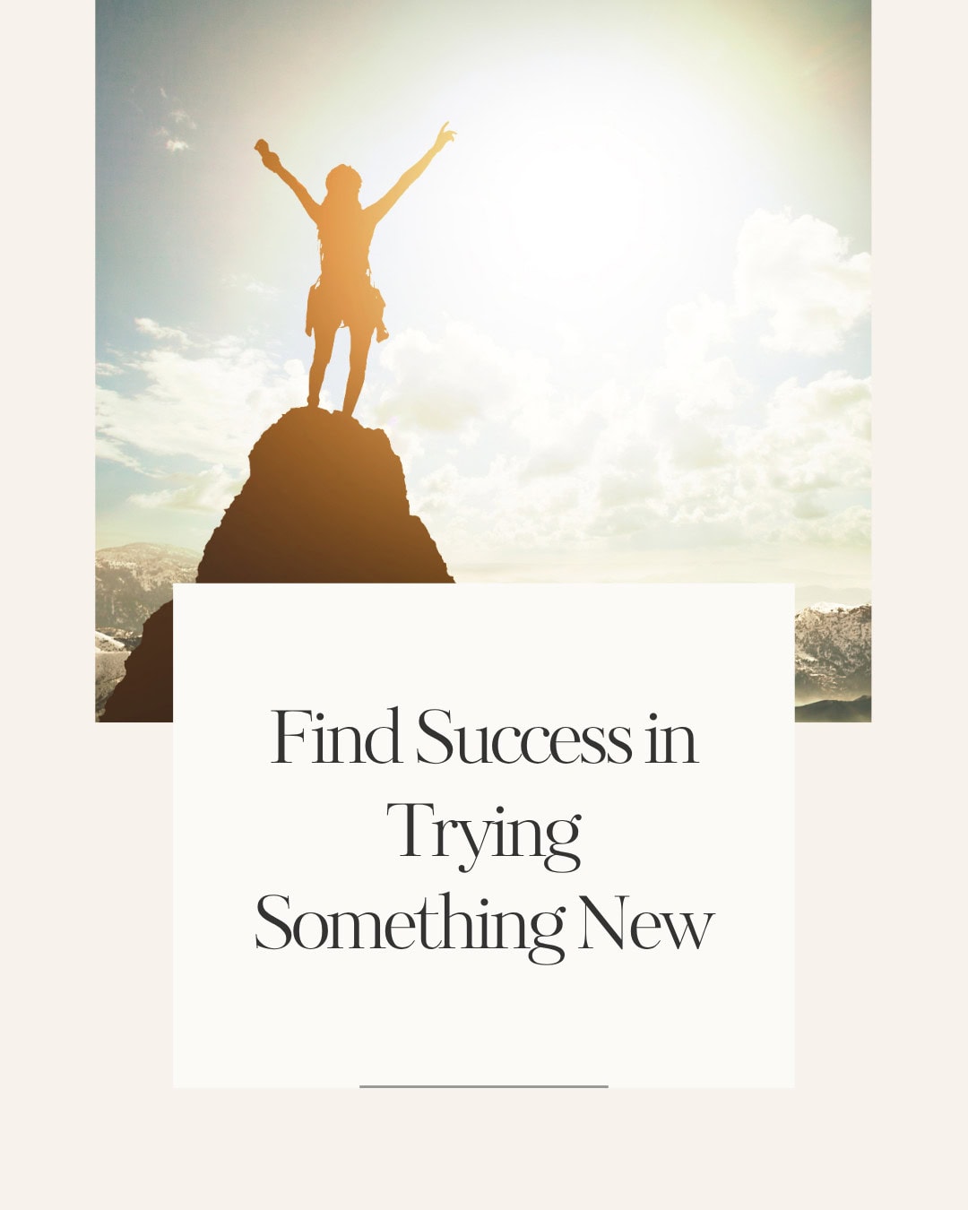 Find Success in Trying Something New—One Small Step at a Time - V and ...